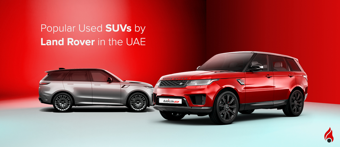 List of the Most Popular Used Land Rover SUVs in the UAE| dubizzle List of the Most Popular Used Land Rover SUVs in the UAE| dubizzle